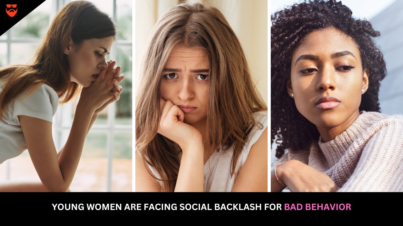 Young Women Are Facing Social Backlash For Bad Behavior | MANOSPHERE