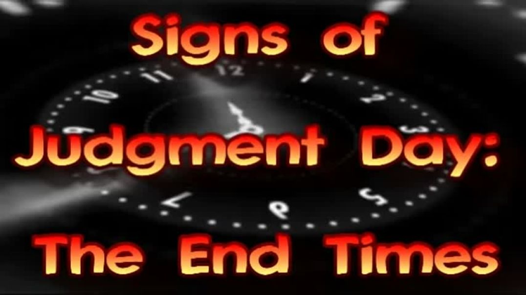 Signs of Judgment Day： The End Times