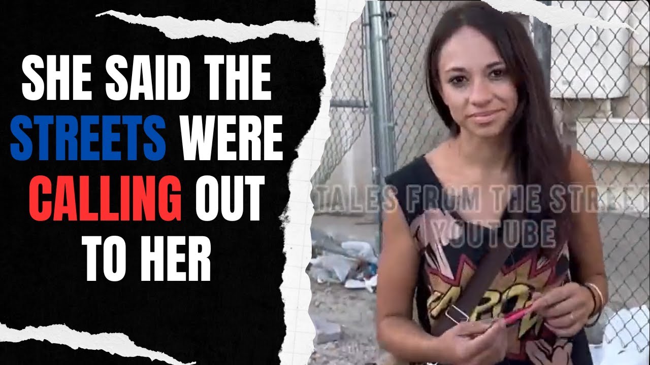 A Beautiful Homeless Woman Says That She's Homeless Because The Streets ...