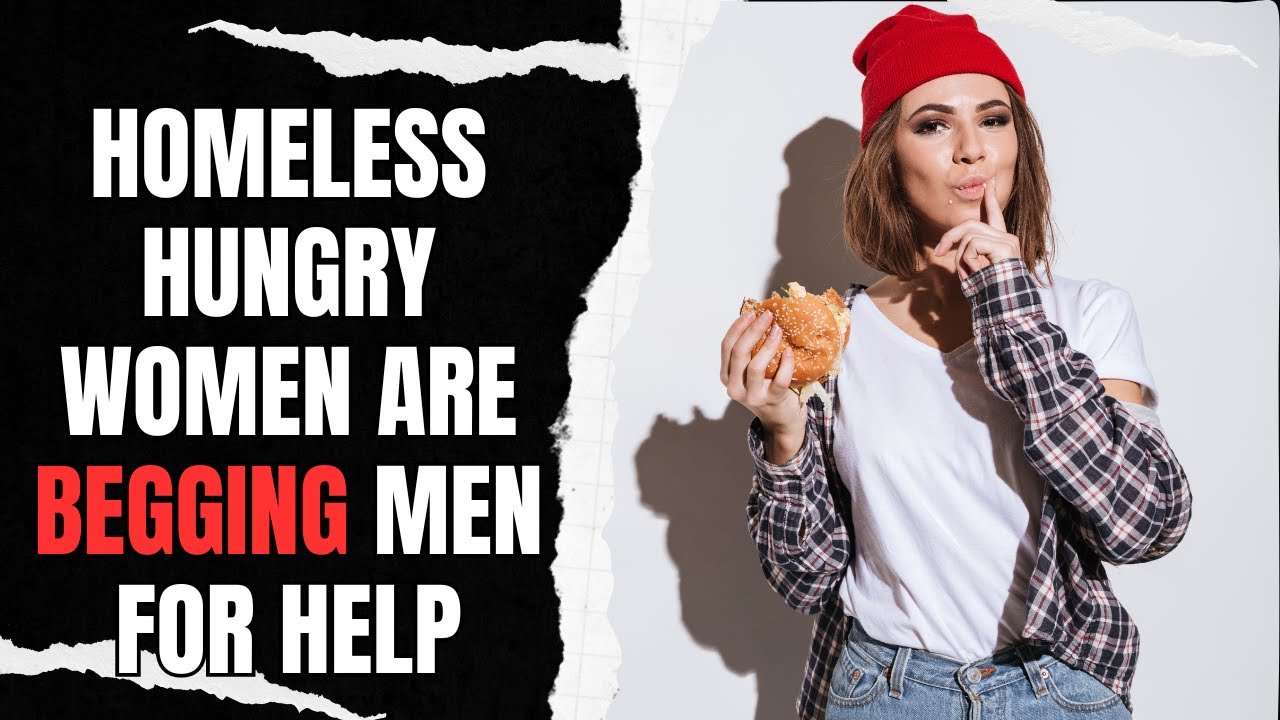 Homeless Hungry Women Are Begging Men For Help