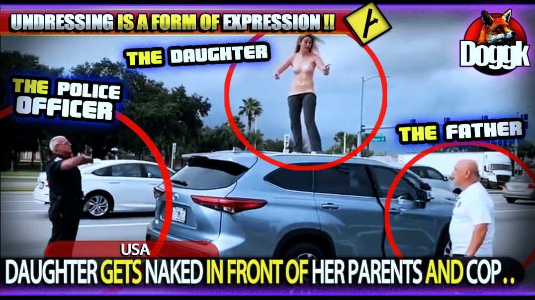 DAUGHTER GETS NAKED IN FRONT OF HER PARENTS AND COP.. (USA) >> INTERESTING !! DON'T MISS IT