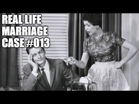 Real Life Marriage: Case #013