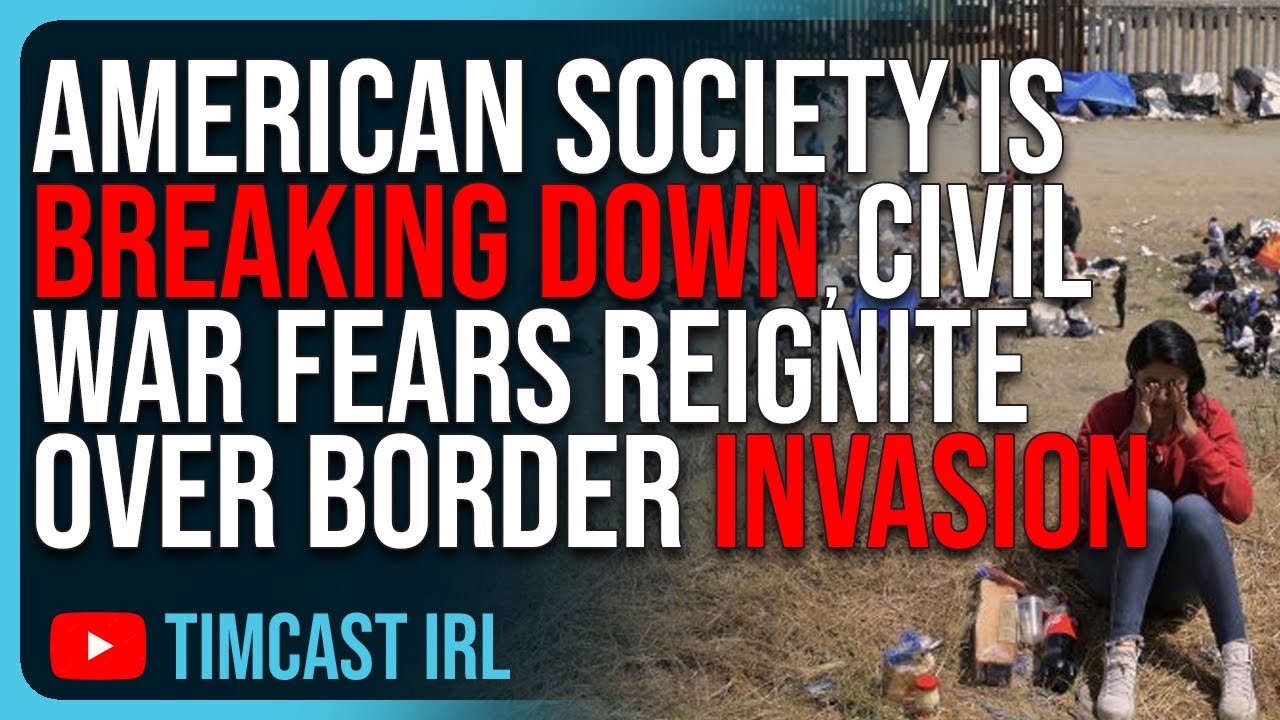 American Society Is BREAKING DOWN, Civil War Fears REIGNITE Over Border ...