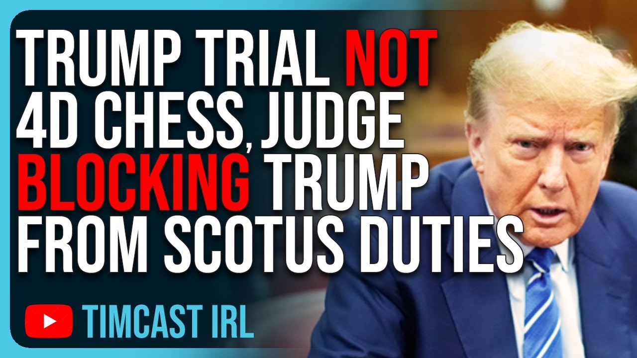 Trump Trial NOT 4D Chess, Lowly Judge BLOCKING Trump From Historic ...