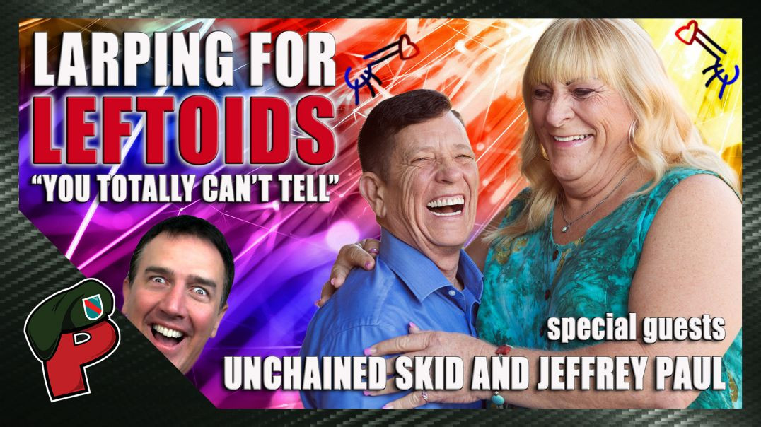 Larping for Leftoids | Grunt Speak Live