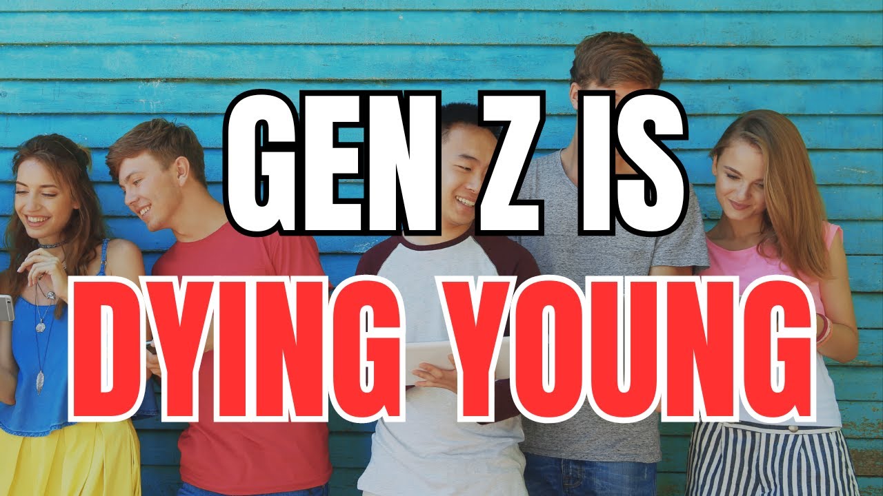 Gen Z is Dying Young