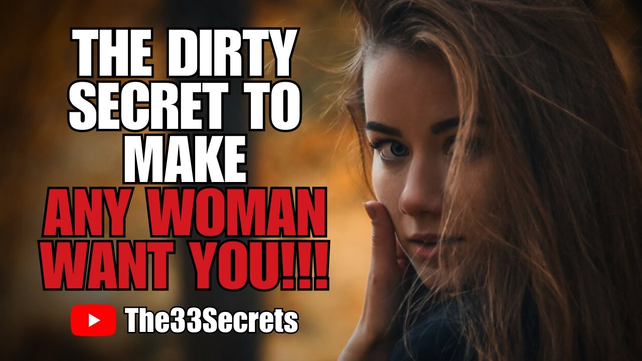 The DIRTY SECRET To Making ANY WOMAN Want YOU!!! ( Banned "RED PILL ...