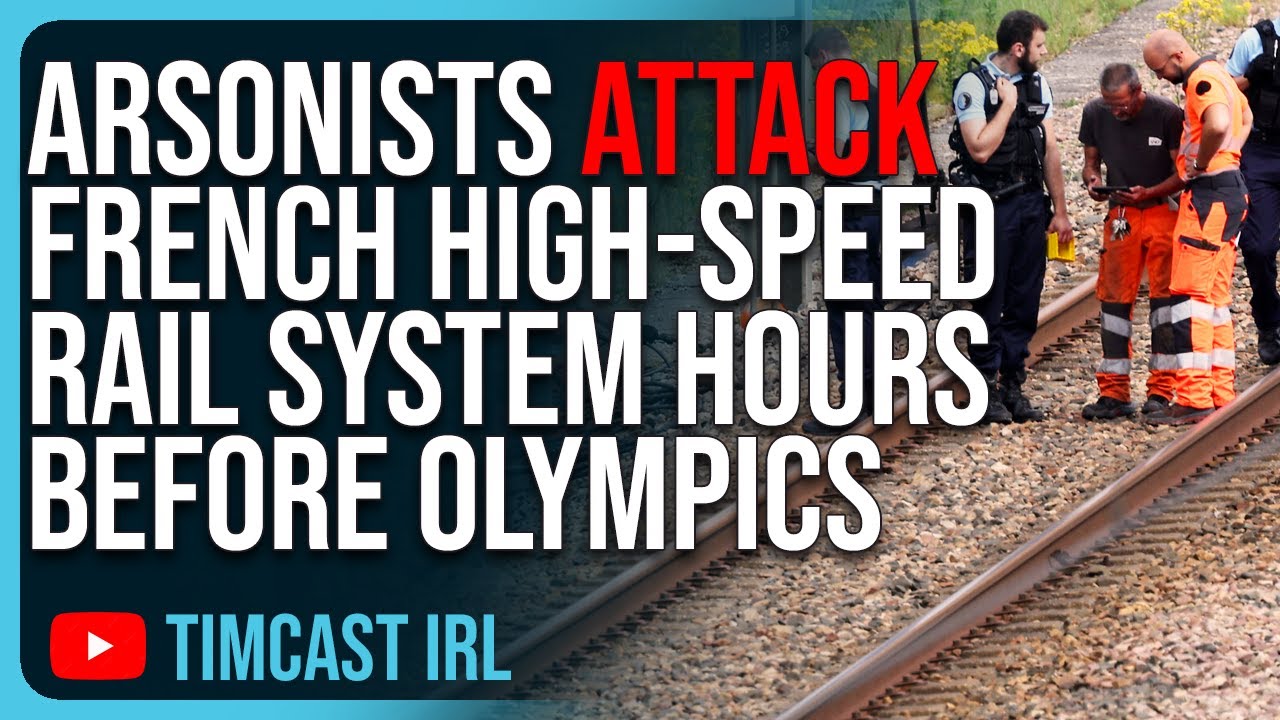 Arsonists ATTACK French High-Speed Rail System Hours Before Opening ...