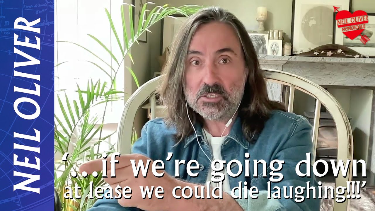 Neil Oliver: …if we’re going to go down at least we could die laughing!!!