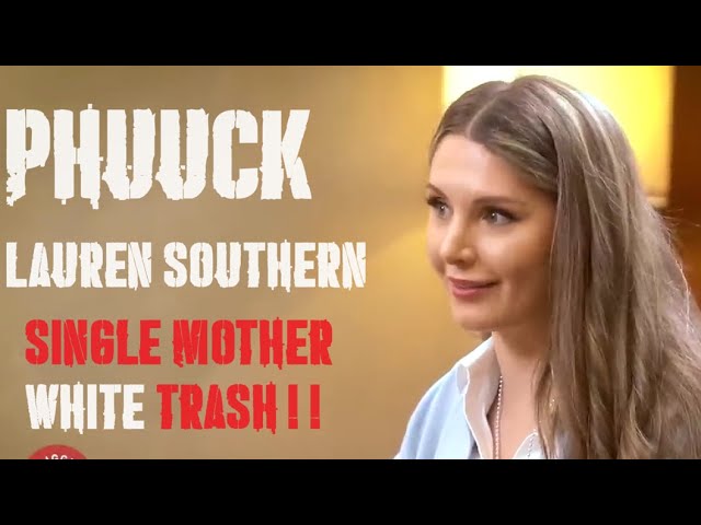 PHUUUUCK Lauren Southern, single mammy huwhite trash!!
