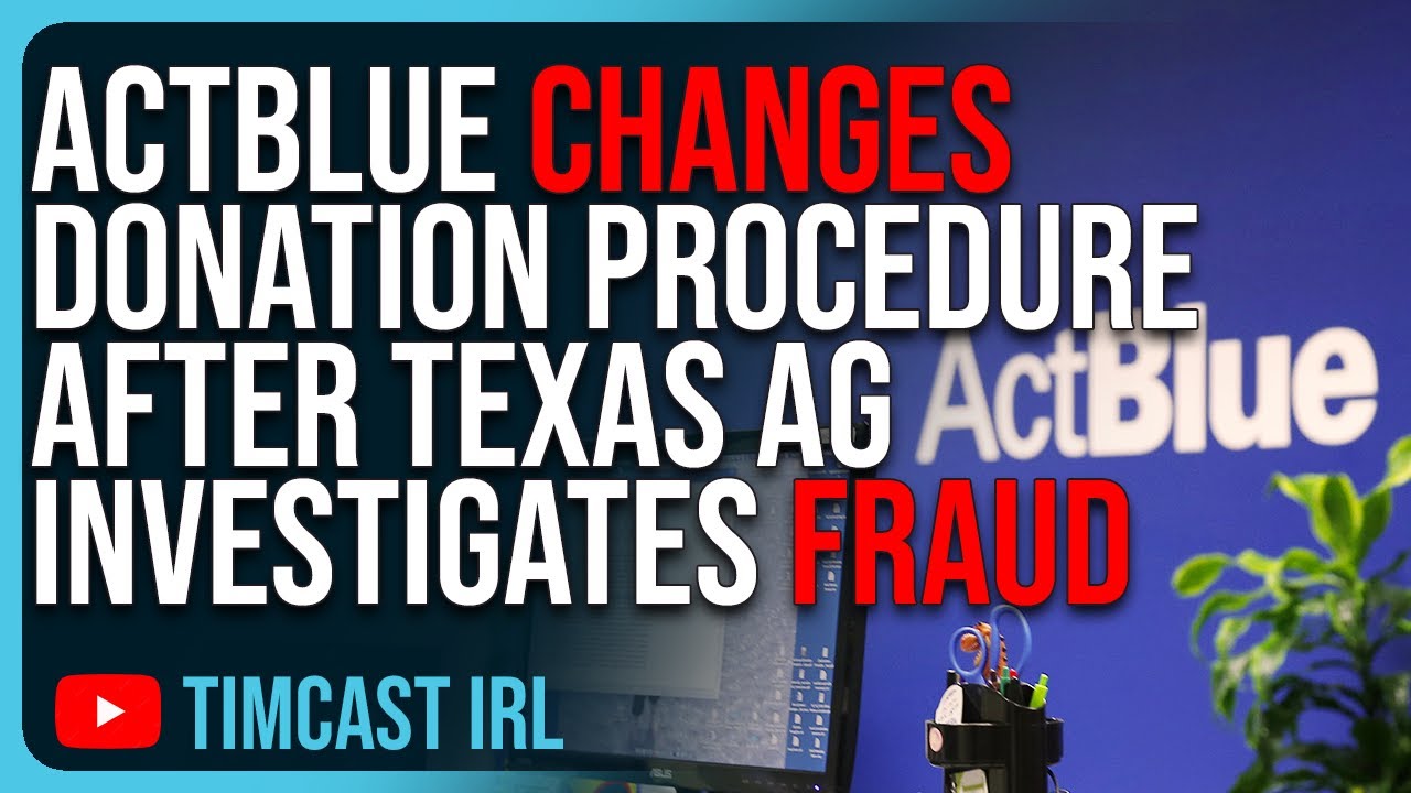 ActBlue Changes Donation Procedure After Texas AG Investigation Into ...