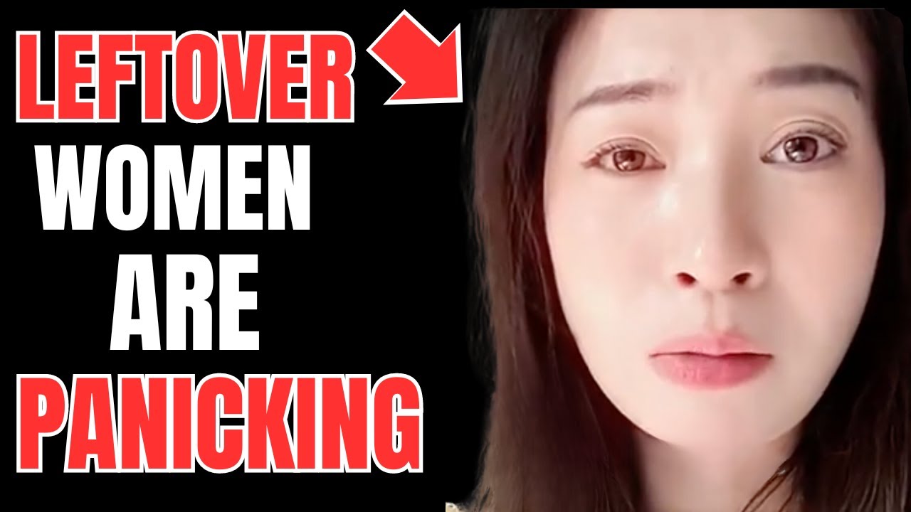 LEFTOVER Women Are PANICKING! Chinese men have realized that older ...