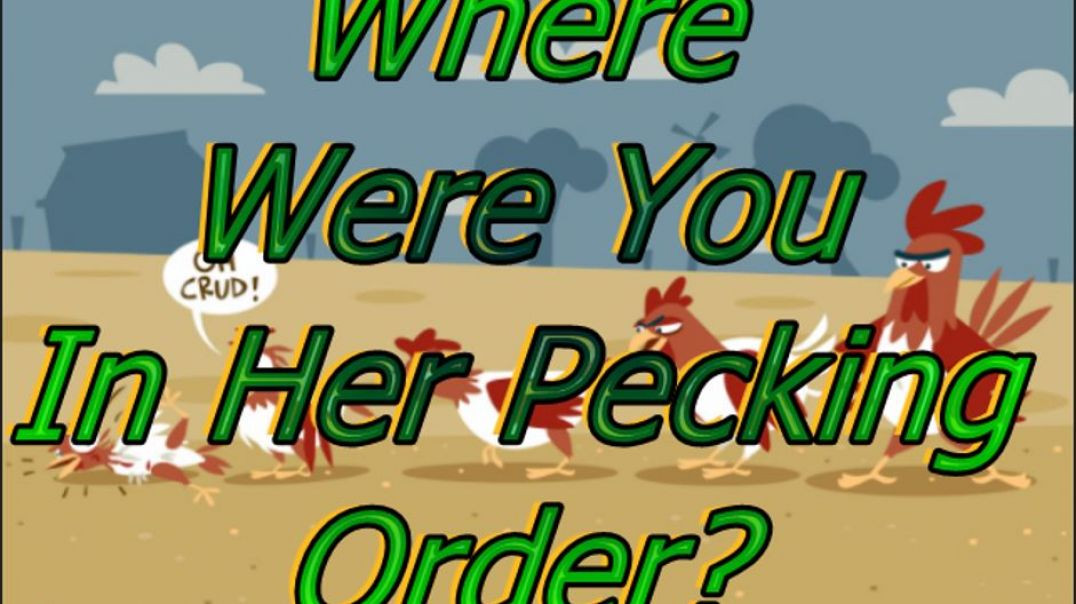 Where Were You In Her Pecking Order?