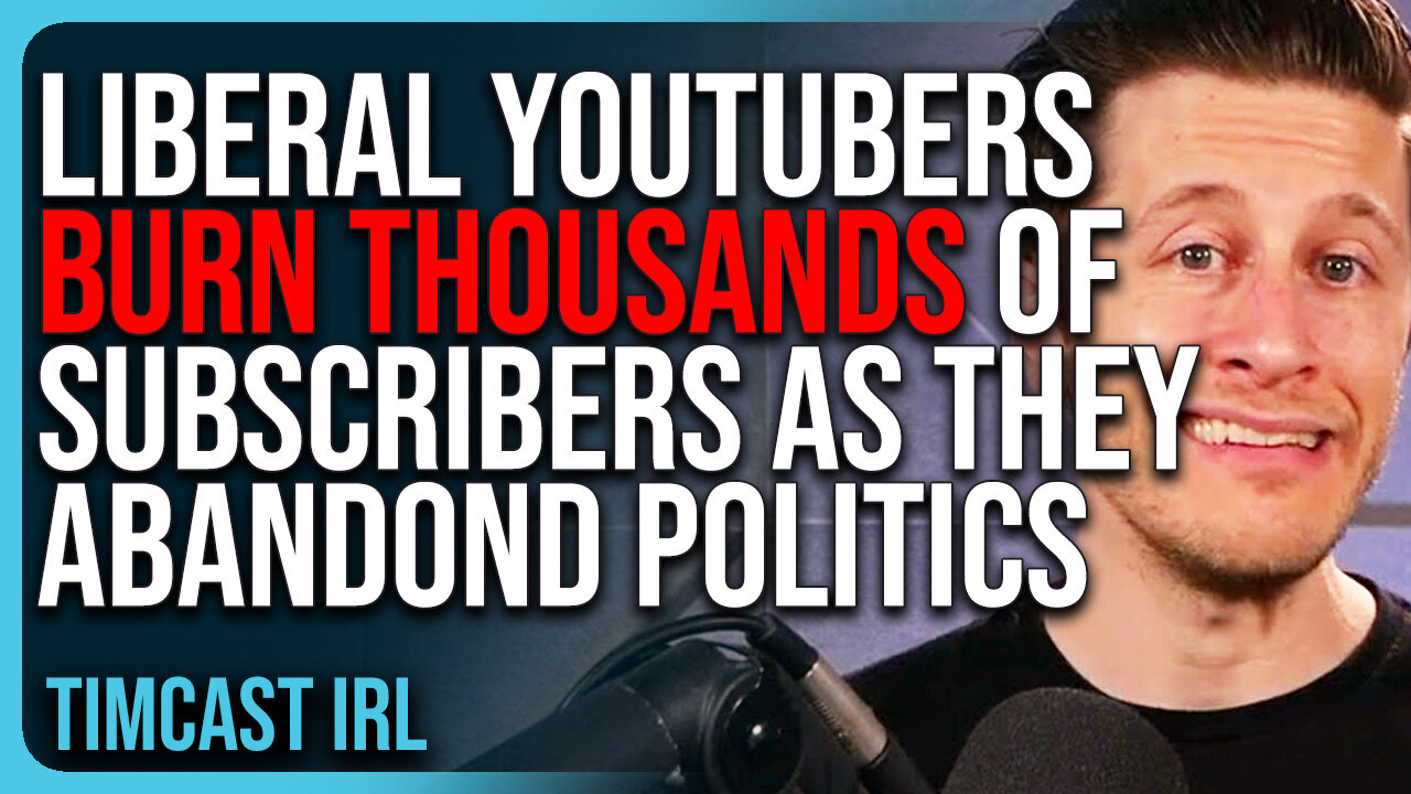 Liberal YouTubers BURN THOUSANDS Of Subscribers As The Left ABANDONDS ...