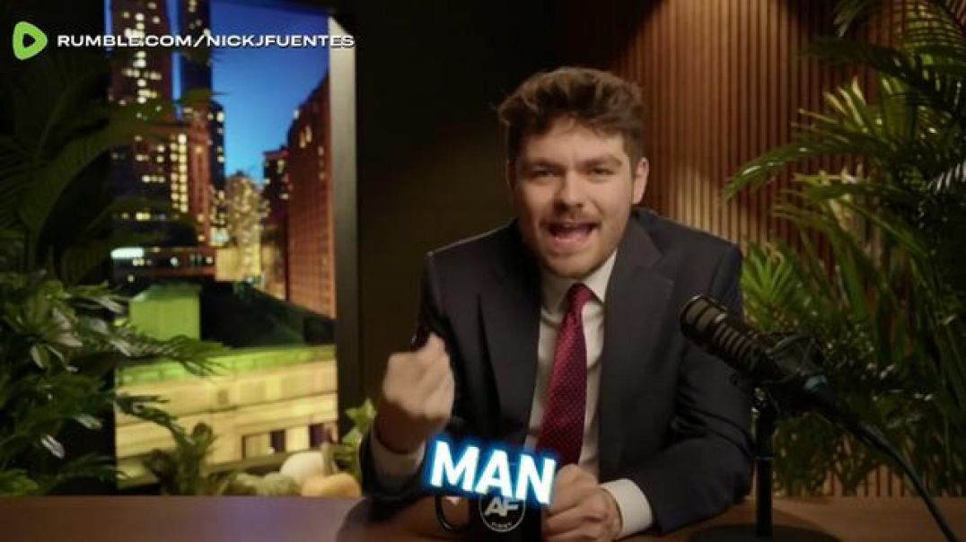 Nick Fuentes: "The man has to be the man of the house, not another girl ...