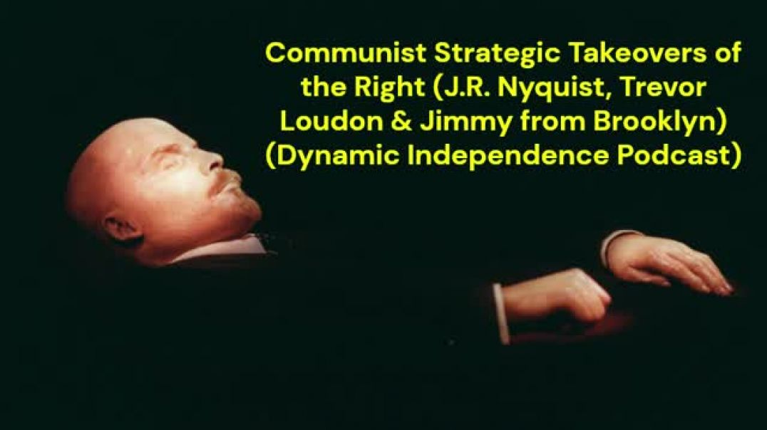 Communist Strategic Takeovers of the Right (J.R. Nyquist, Trevor Loudon ...