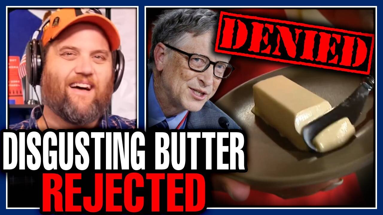Woke Fake Butter DESTROYED By Americans! Bill Gates Company Seeks To ...