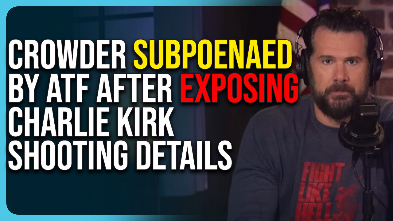 Steven Crowder Subpoenaed By ATF After Exposing Charlie Kirk Shooting ...