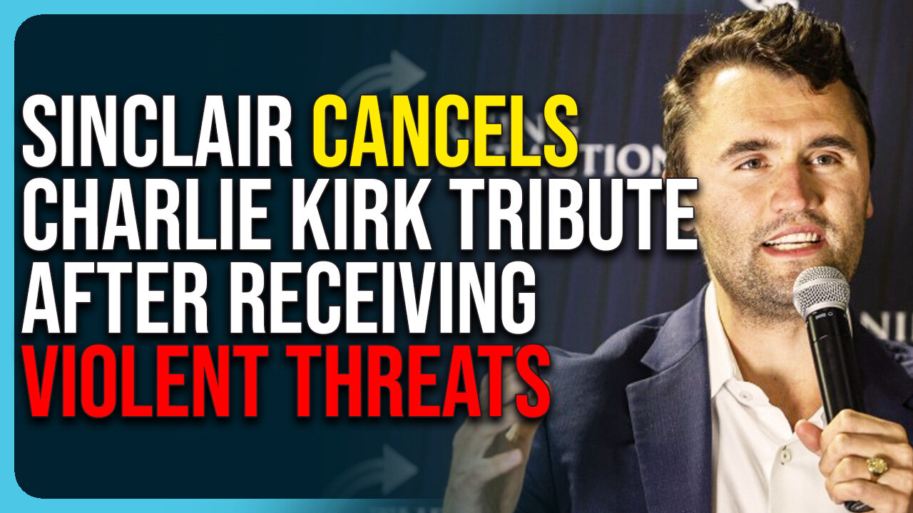 Sinclair Cancels Charlie Kirk Tribute After Violent Threats, Refuses To ...